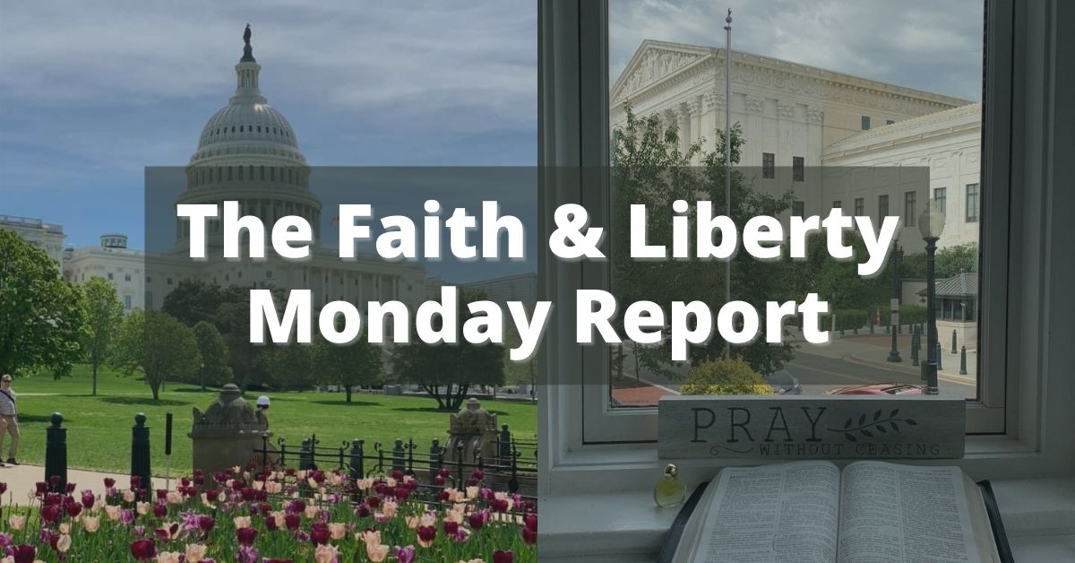 The Faith & Liberty Monday Report - Faith & Liberty